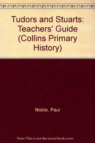 Tudors and Stuarts: Teacher's Guide (Collins Primary History): Noble ...