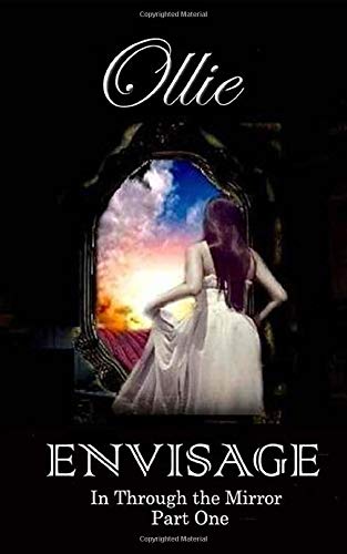 Envisage: In through the mirror: Ollie, Binion, Lisa, Helmes, Stephen ...