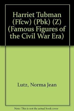 Harriet Tubman: Leader of the Underground Railroad (Famous Figures of ...