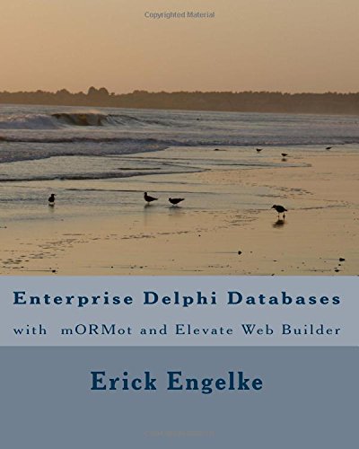 Enterprise Delphi Databases: With mORMot and Elevate Web Builder: 9781517516000: Computer ...