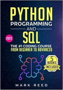 Python Programming and SQL: 5 books in 1 - The #1 Coding Course from Beginner to Advanced. Learn ...