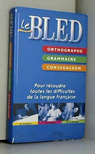 Le Bled Orthographe Grammaire Conjugaison Pour Resoudre Toutes Les ...