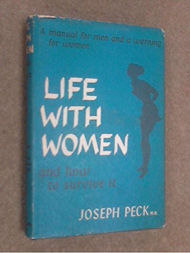 Life Without Women And How To Survive It: Joseph H. Peck: Amazon.com: Books