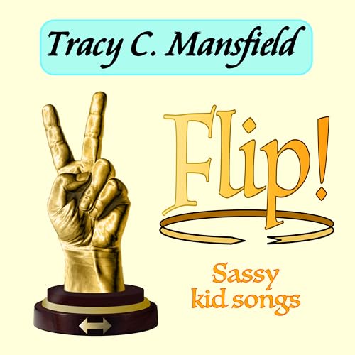 Play Flip! Sassy Kid Songs by Tracy C. Mansfield on Amazon Music