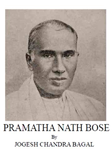 Pramatha Nath Bose: A biography (Online Edition Book 1) eBook : Badal ...