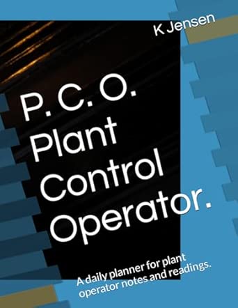 P. C. O. Plant Control Operator.: A daily planner for plant operator ...