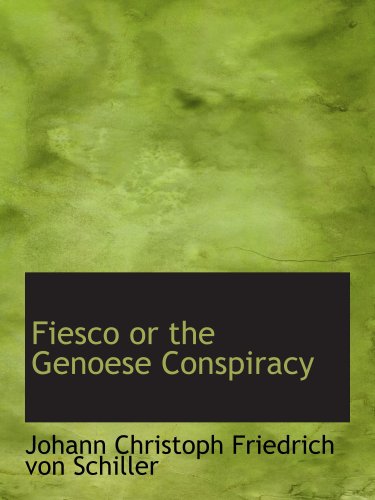 Fiesco or the Genoese Conspiracy: A Tragedy: von Schiller, Johann ...