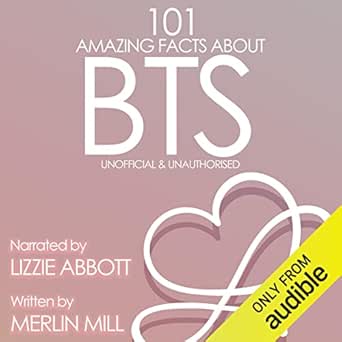 Amazon.com: 101 Amazing Facts About BTS (Audible Audio Edition): Merlin Mill, Lizzie Abbott ...