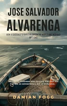 Amazon.com: Jose Salvador Alvarenga: How a Castaway’s Survival Shook ...