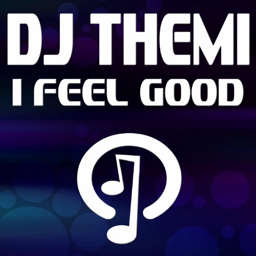 Play I Feel Good by DJ Themi on Amazon Music
