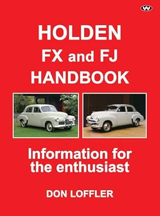Holden FX and FJ Handbook: Information for the enthusiast : Loffler ...