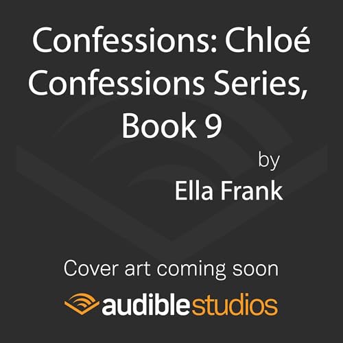 Amazon.com: Confessions: Chloé: Confessions Series, Book 9 (Audible ...