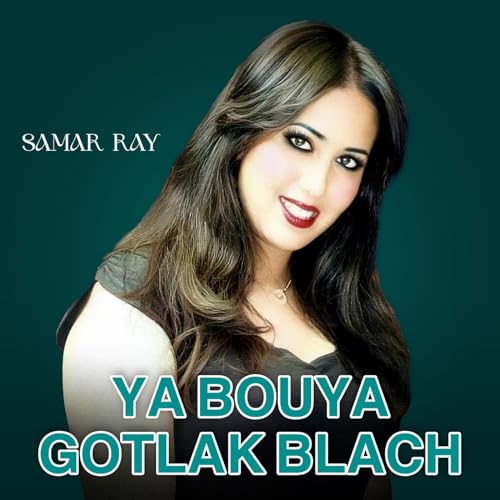 Play YA BOUYA GOTLAK BLACH by Samar Ray on Amazon Music