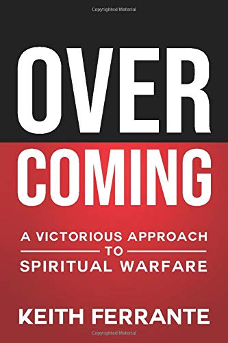 Overcoming: A Victorious Approach to Spiritual Warfare: Ferrante, Keith Brian: 9781675595596 ...