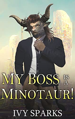 Amazon.com: My Boss is a Minotaur!: A Monster Grumpy Boss Romance (Monster CEOs) eBook : Sparks ...