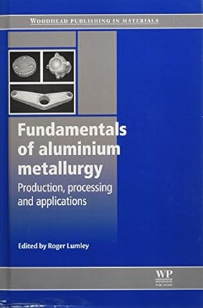 Amazon.com: Fundamentals of Aluminium Metallurgy: Production, Processing and Applications ...