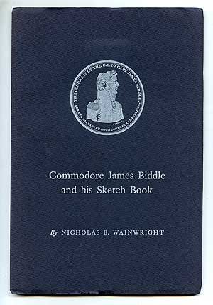 Commodore James Biddle and his sketch book,: Wainwright, Nicholas B ...