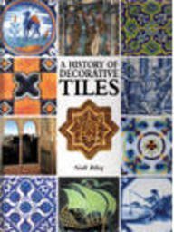 History of Decorative Tiles: Noel Riley: 9781856279994: Amazon.com: Books