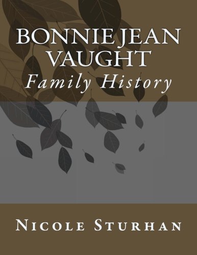 Bonnie Jean Vaught: Family History: Sturhan, Nicole L: 9781490905846 ...