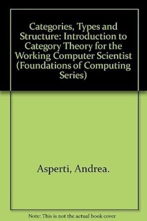 Categories, Types, and Structures: An Introduction to Category Theory ...