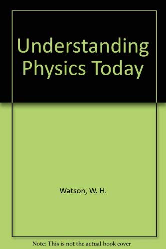 Amazon.com: Understanding Physics Today: 9780521067454: Watson, W. H ...