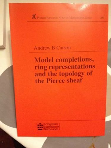 Model Completions, Ring Representations, and the Topology of the Pierce ...