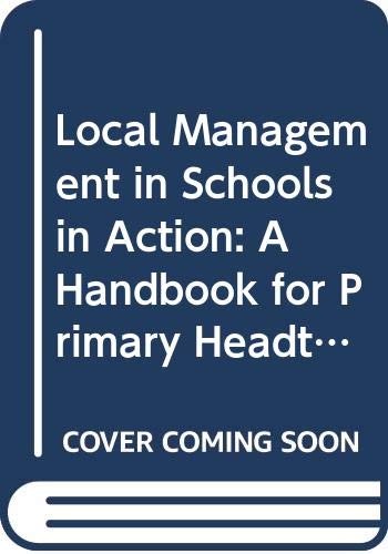 LMS in Action: A Manual for Primary School Headteachers and Govenors ...