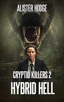 Amazon.com: Cryptid Killers 2: Hybrid Hell eBook : Hodge, Alister: Kindle Store