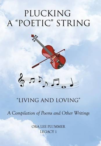 Plucking a Poetic String: "Living and Loving a Compilation of Poems and ...