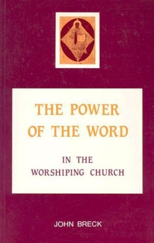 The Power of the Word: In the Worshiping Church: Breck, John ...