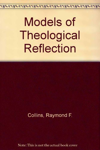 Models of Theological Reflection: Collins, Raymond F.: 9780819136626 ...