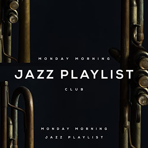 Amazon MusicでMonday Morning Jazz PlaylistのMonday Morning Jazz Playlist ...