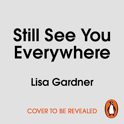 Still See You Everywhere (Audio Download): Lisa Gardner, Penguin Audio ...