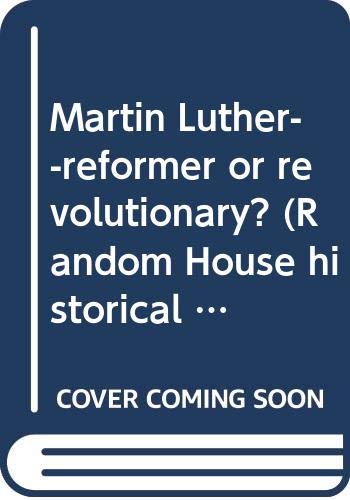 Martin Luther-reformer or revolutionary? (Random House historical ...