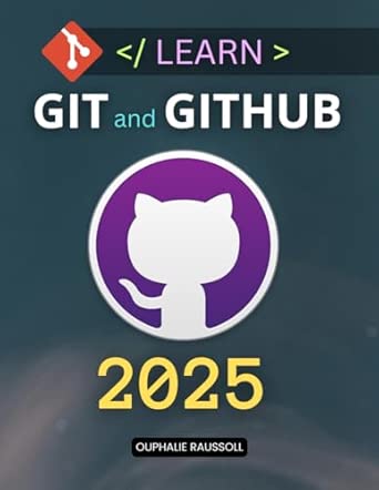 Learn Git and GitHub 2025: Master Modern Version Control And Collaboration Workflows For ...