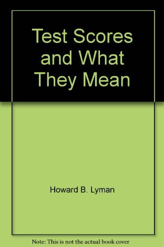 Test scores and what they mean: Lyman, Howard Burbeck: 9780139038327 ...