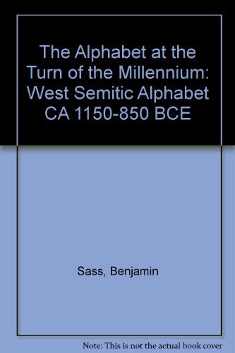 The Alphabet at the Turn of the Millennium: West Semitic Alphabet CA ...