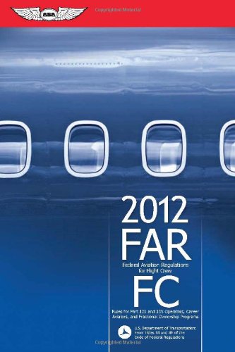 FAR/FC 2012: Federal Aviation Regulations for Flight Crew (FAR/AIM ...