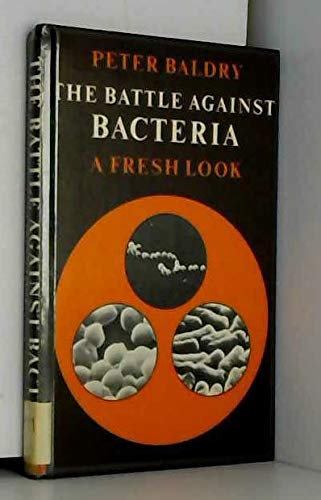 The Battle Against Bacteria: A Fresh Look: Baldry, Peter: 9780521212687 ...