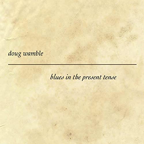 Amazon.com: Blues In The Present Tense : Doug Wamble: Digital Music