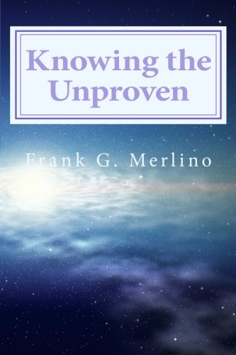 Knowing the Unproven: Merlino, Frank G: 9781463678340: Amazon.com: Books
