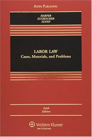 Labor Law: Cases, Materials, and Problems (Casebook): Harper, Michelle ...