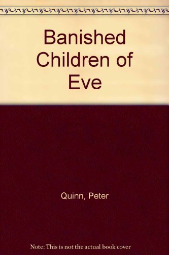 Banished Children of Eve: Quinn, Peter: Amazon.com: Books