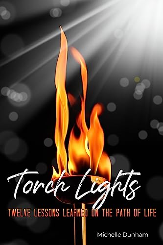 Amazon.com: Torch Lights: Twelve Lessons Learned on the Path of Life ...