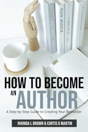 How To Become An Author: A Step By Step Guide to Creating Your ...