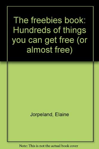 The freebies book: Hundreds of things you can get free (or almost free ...