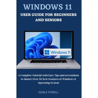 Windows 11 User Guide: Complete Tutorial for Beginners and Seniors in ...