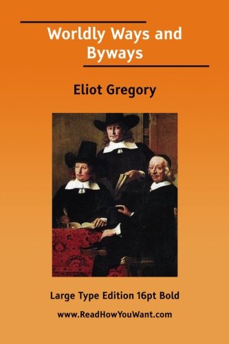 Worldly Ways and Byways: Gregory, Eliot: 9781425082833: Amazon.com: Books