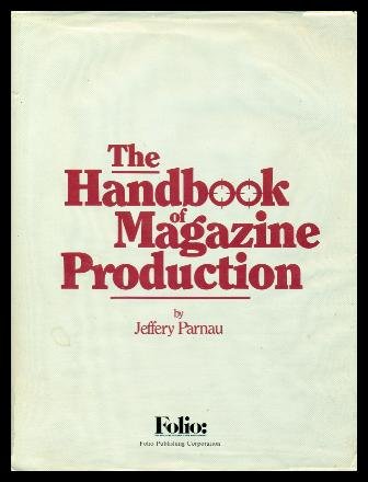 Handbook of Magazine Production: Parnau, Jeffery: 9780918110114: Amazon ...