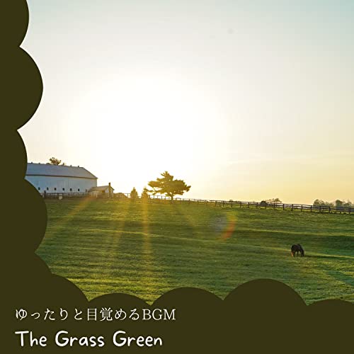 Amazon Music - The Grass Greenのゆったりと目覚めるbgm - Amazon.co.jp